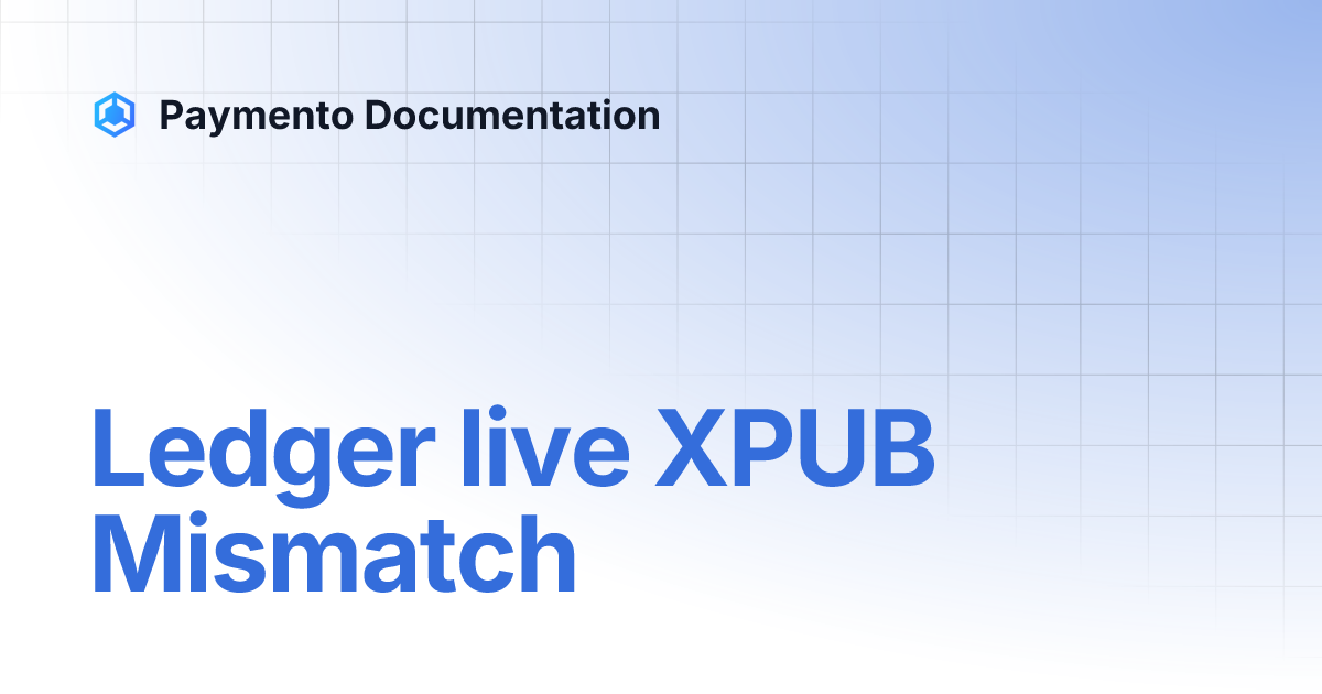 Ledger live XPUB Mismatch | Paymento Documention